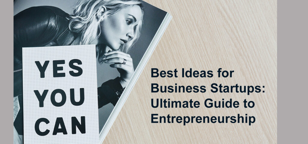Best Ideas for Business Startups: Ultimate Guide to Entrepreneurship